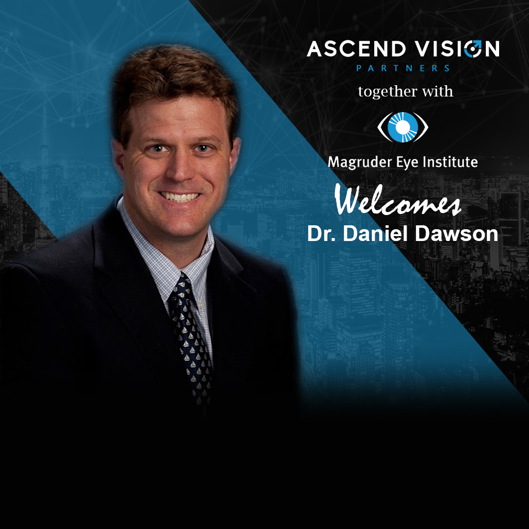 Welcome Dr. Daniel Dawson - Ascend Vision Partners